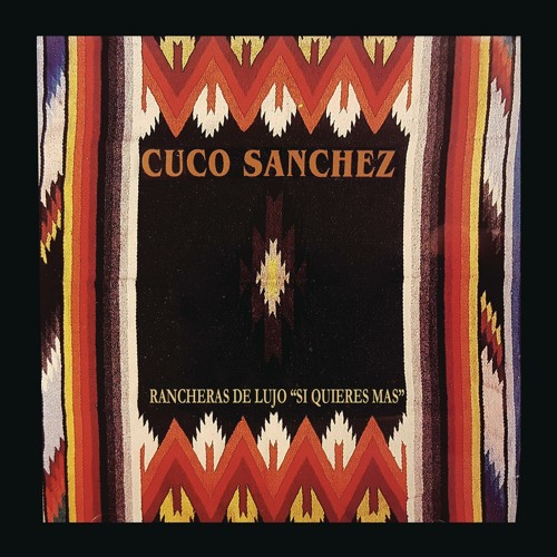 Stream Cuco Sánchez | Listen to Rancheras de Lujo "Si Quieres Más ...