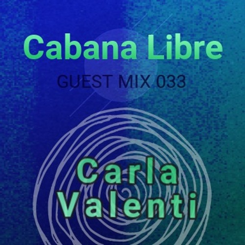 Stream Carla Valenti - Cabana Libre Guest Mix 033 by Cabana Libre Records | Listen online for ...