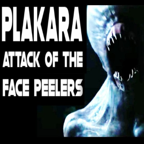 Stream Show sample for 8/30/23: PLAKARA – ATTACK OF THE FACE PEELERS by ...