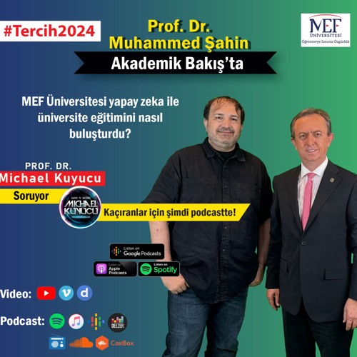 Stream episode Muhammed Şahin - MEF Üniversitesi Rektörü #tercih2024 by ...