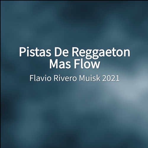 Stream Flavio Rivero Muisk 2021 | Listen to Pistas De Reggaeton Mas ...