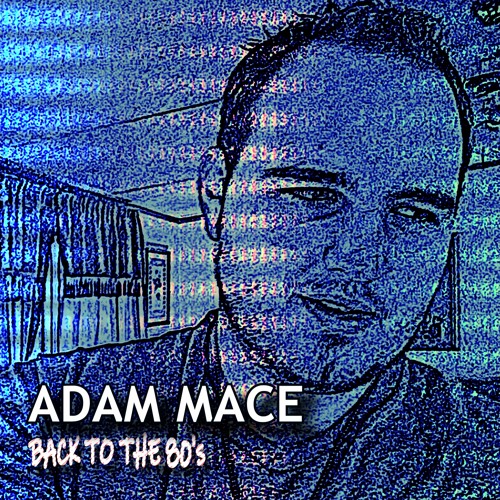 Stream Adam Mace - Back To The 80's (Radio Edit) by ADAM MACE OFFICIAL ...