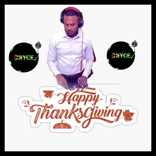 Stream THANKSGIVING MIX 2024 by DNYCE - The Peoples Champion | Listen ...