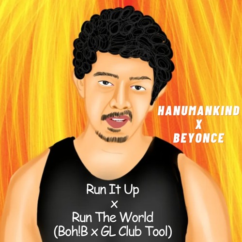 Stream Hanumankind x Beyonce - Run It Up x Run The World (Club Tool ...