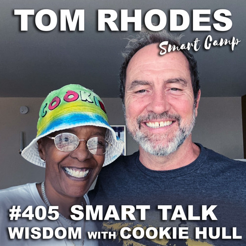 Stream 405 Smart Talk Wisdom with Cookie Hull by Tom Rhodes Smart Camp ...