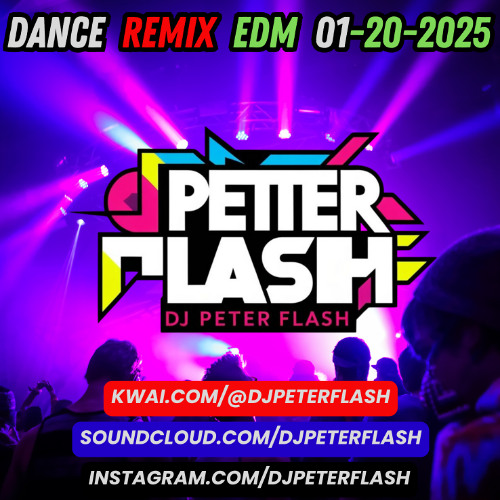 Stream DANCE REMIX EDM 20 DJ PETER FLASH 01-2025 by DJ PETER FLASH ...