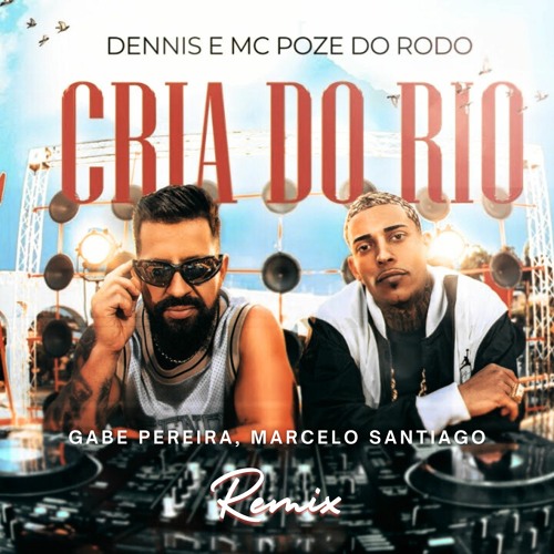 Stream Dennis e MC Poze do Rodo - Cria do Rio (Gabe Pereira, Marcelo ... Stream Dennis e MC Poze do Rodo - Cria do Rio (Gabe Pereira, Marcelo ...