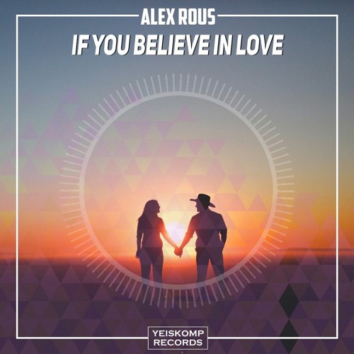 Stream Alex Rous - If You Believe In Love by Alex Rous | Listen online for free on SoundCloud