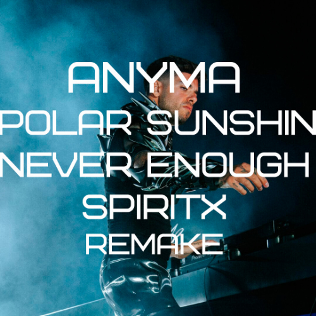 Stream Anyma & Bipolar Sunshine - Never Enough [SpiritX remake] by ...