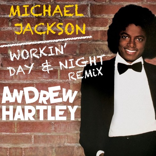 Stream Workin' Day & Night (Andrew Hartley Remix) by Andrew Hartley ...