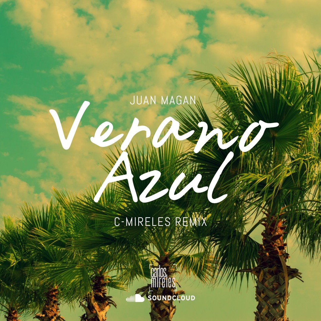 Stream Juan Magan - Verano Azul (C-Mireles Remix) ¡FREE DOWNLOAD ...
