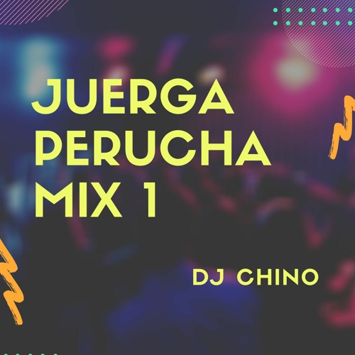 Stream Juerga Perucha Mix 1 by CUANDOELCHINO | Listen online for free ...