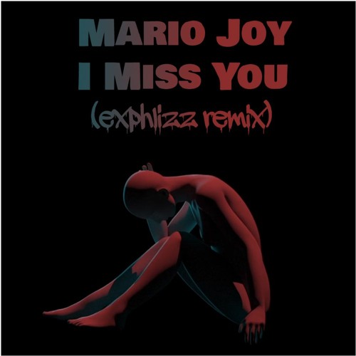 Stream Mario Joy - I Miss You (exphlizz Remix) by exphlizz | Listen ...