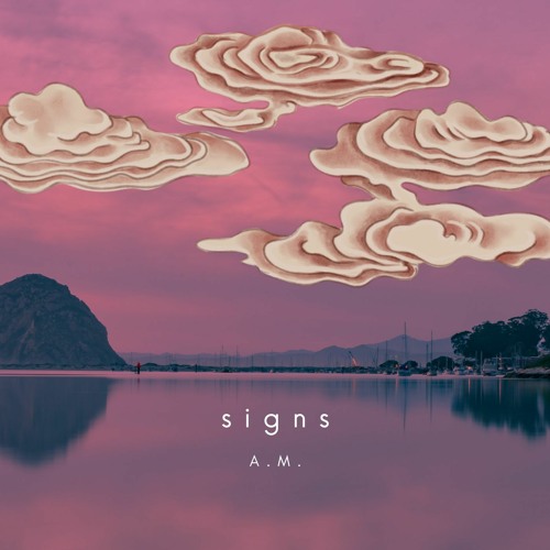 Stream Signs by A.M. | Listen online for free on SoundCloud