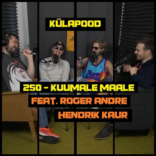 Stream episode #250 - Kuumale Maale feat. Roger Andre & Hendrik Kaur by ...