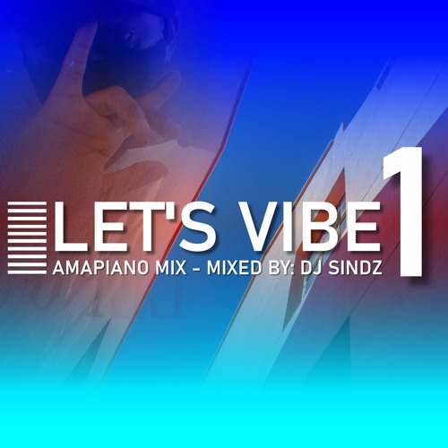 Stream LET'S VIBE AMAPIANO MIX by Sindile Mayekane | Listen online for free on SoundCloud