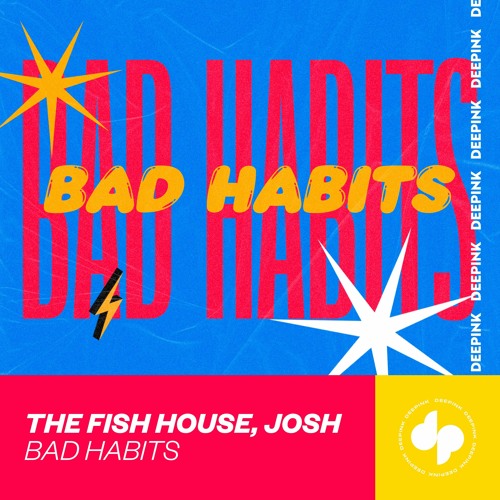 Stream The Fish House, JOSH - Bad Habits by Deepink | Listen online for ...