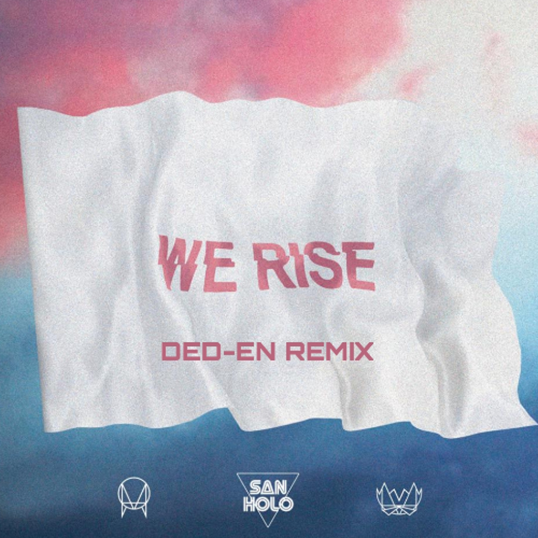 Stream San Holo - We Rise (DED-EN Remix) by DED-EN | Listen online for ...