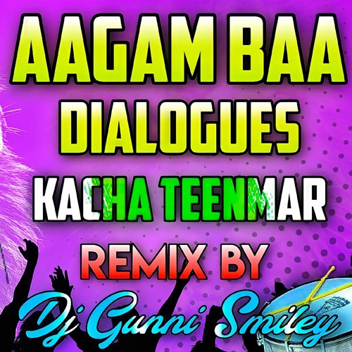 Stream @AAGAM BAA DIALOGUES MY STYLE MIX BY DJ GUNNI SMILEY NS ...