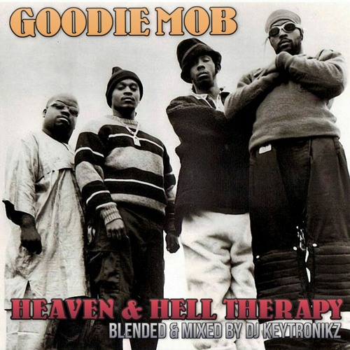 Stream Goodie Mob - Heaven & Hell Therapy by DJ Keytronikz | Listen ...