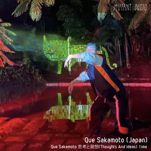 Stream Que Sakamoto (Japan) [思考と発想(Thoughts And Ideas)Time] [25.02.2023 ...