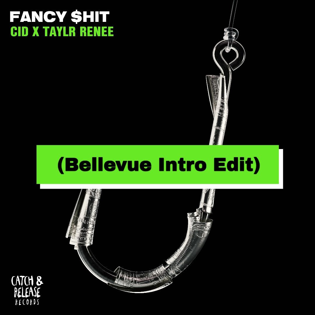 Stream CID, Taylr Renee - Fancy $hit (Bellevue Intro Edit) *FREE ...