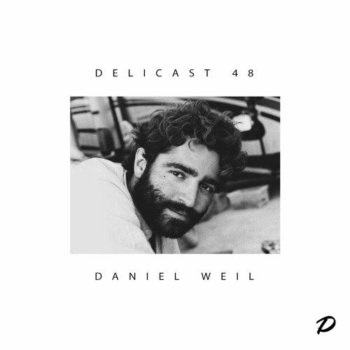 Stream #48 - DANIEL WEIL by DELICAST | Listen online for free on SoundCloud