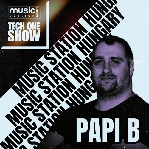 Stream /// Papi B@ Tech One Show // 2024.02.13 by Music Station Hungary ...