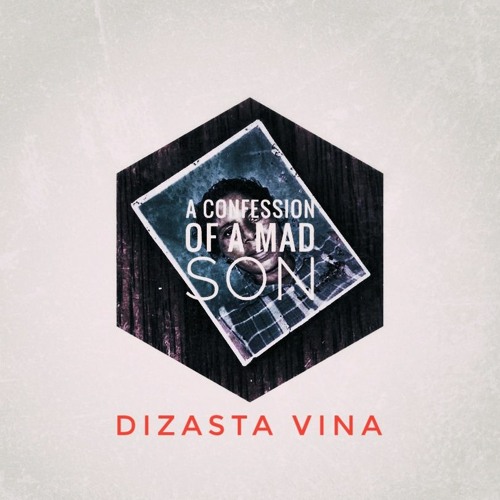 Stream A confession of a Mad Son ft. Dash by Dizasta Vina | Listen ...