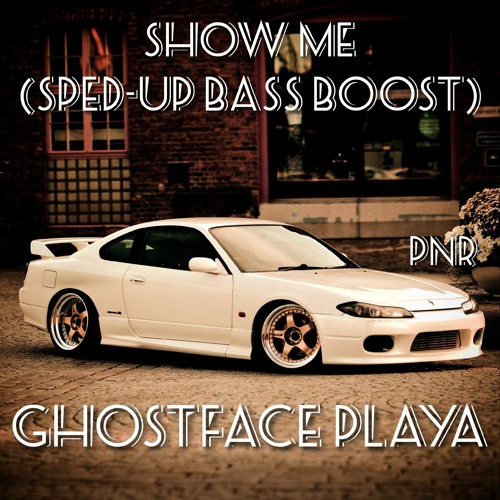 Stream Ghostface Playa - Show Me (Sped-up Bass Boost) by PLZMA/PNR | Listen online for free on ...