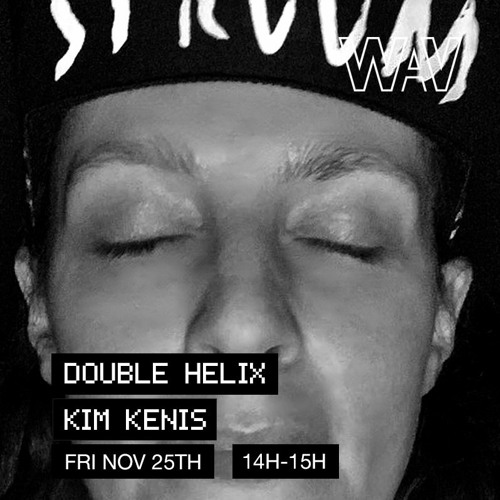 Stream Double Helix w/ Kim Kenis at We Are Various | 25-11-22 by We Are ...