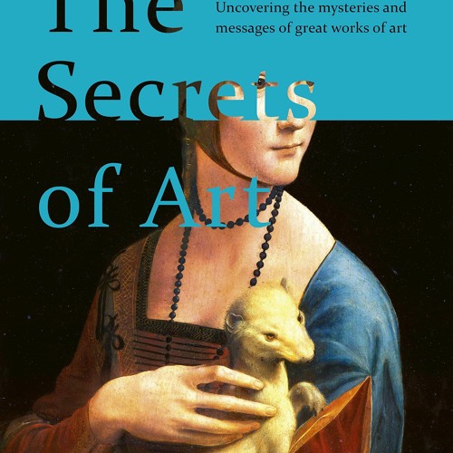 Stream ⚡Read🔥Book The Secrets of Art: Uncovering the mysteries and ...