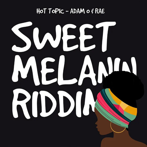 Stream Adam O & Rae - Hot Topic (Sweet Melanin Riddim) | 2022 Soca by ...