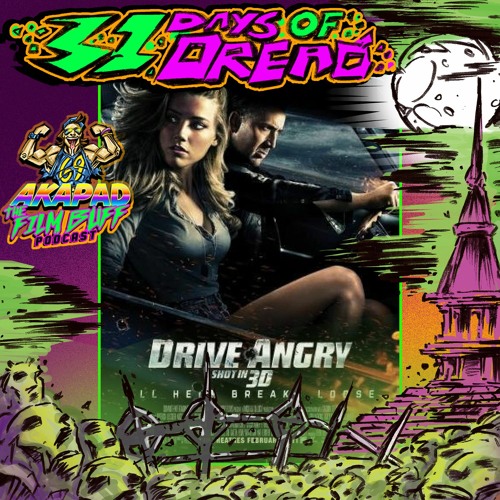 Stream episode Drive Angry - Day 10 of the 31 Days of Dread by AKAPAD ...