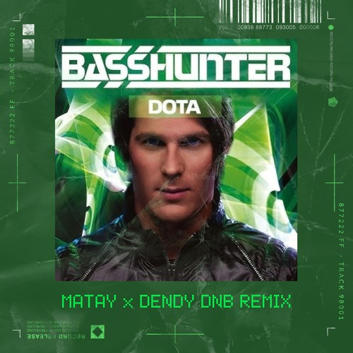 Stream Basshunter - Dota (MATAY X DENDY DnB Remix) *pitched vocals* by ...