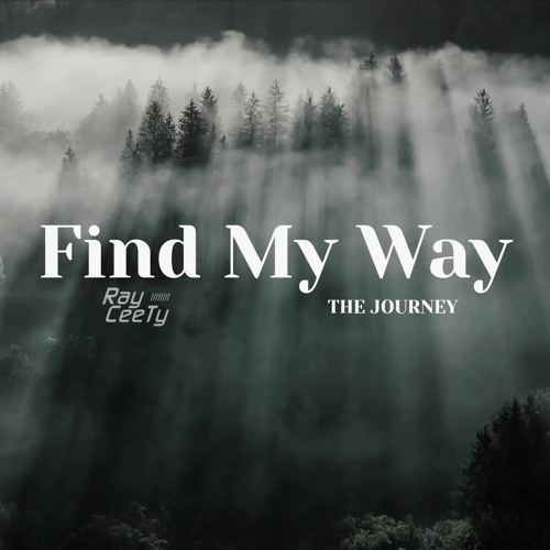Stream Ray Ceety | Listen to Find My Way playlist online for free on SoundCloud