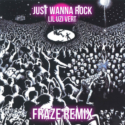 Stream Lil Uzi Vert - Just Wanna Rock (Fraze Remix) by Fraze's Vault ...