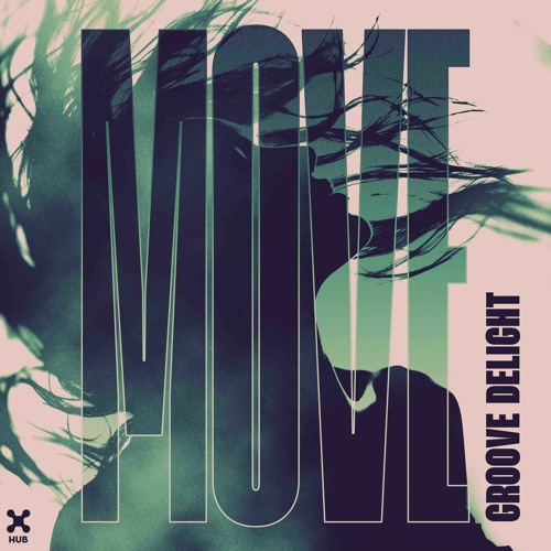 Stream Groove Delight - Move by HUB Records | Listen online for free on ...