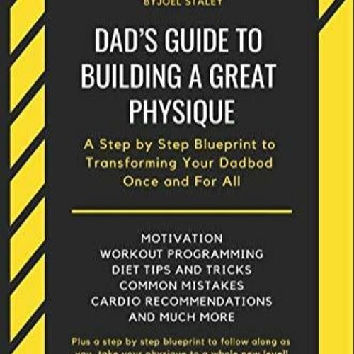 Stream PDF book Dad’s Guide to Building a Great Physique: A Step by ...