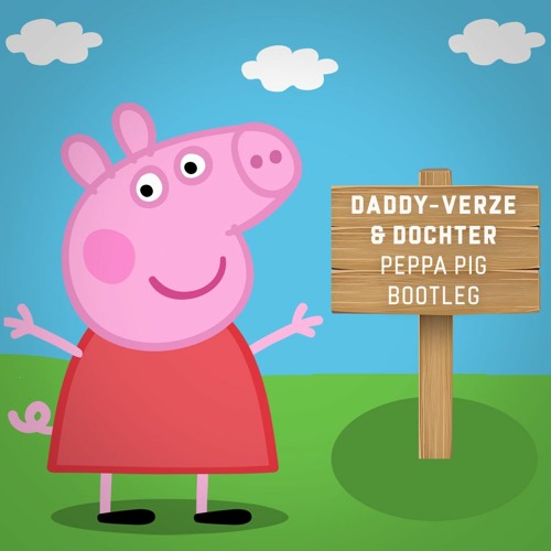 Stream [FREE RELEASE] Daddy-Verze & Dochter - Peppa Pig Bootleg by D ...