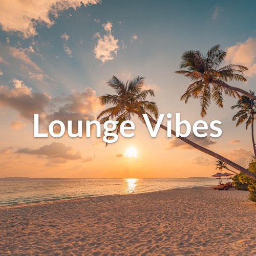 Stream Lounge Vibes 🌴 Relaxing Chillout Playlist for Beach Days by ...