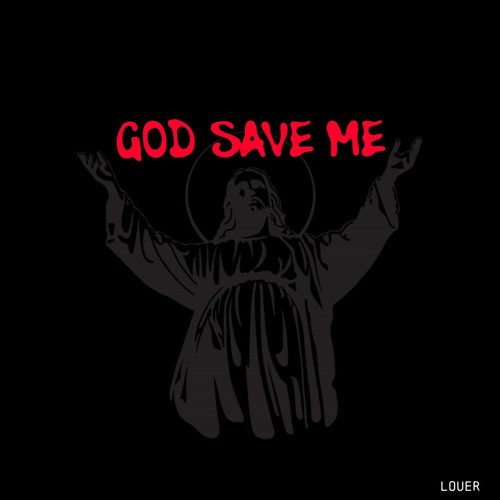 Stream Louer | Listen to God Save Me playlist online for free on SoundCloud