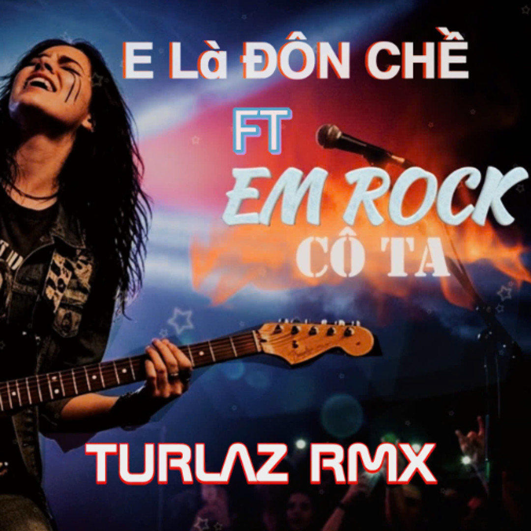 Stream EM THUA CO TA FT E LA DON CHE ( METAL ROCK ) - TURLAZ RMX by ...