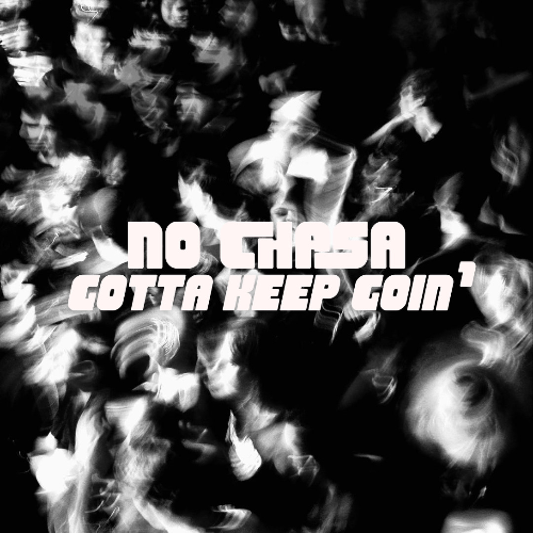 Stream Gotta Keep Goin' by No Chasa | Listen online for free on SoundCloud