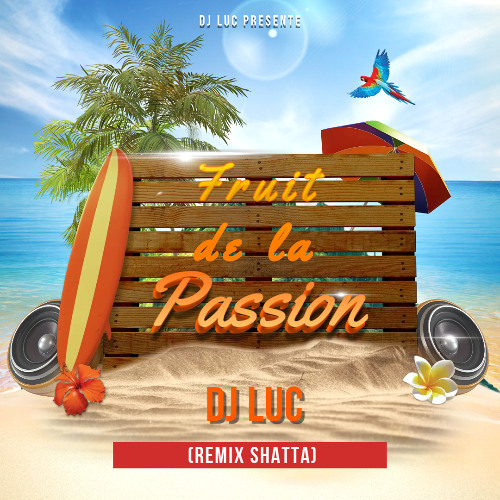 Stream Fruit de la passion x [DJ LUC] (Remix Shatta) by Dj LUC Official ...