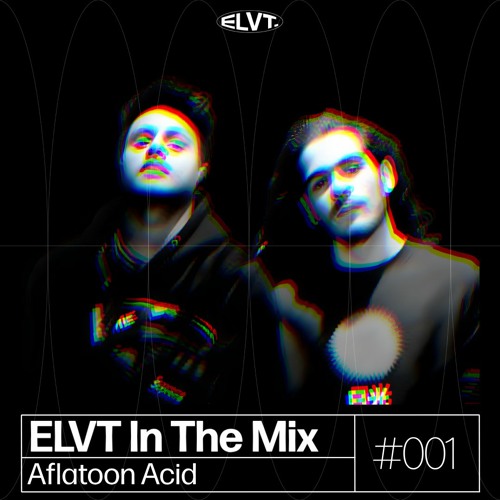 Stream ELVT In The Mix #001 - Aflatoon Acid by elvt.live | Listen ...