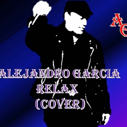Stream RELAX (cover) by Alejandro Garcia | Listen online for free on ...