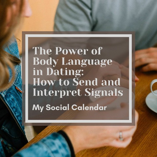 Stream The Power of Body Language in Dating: How to Send and Interpret ...