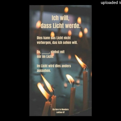 Stream LEKTION 87 Wiederholung der Lektionen 73 & 74 Ein Kurs in ... Stream LEKTION 87 Wiederholung der Lektionen 73 & 74 Ein Kurs in ...
