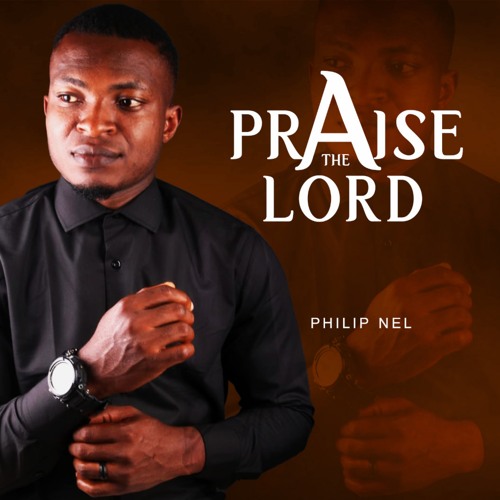 Stream PRAISE THE LORD by Philip Nel | Listen online for free on SoundCloud